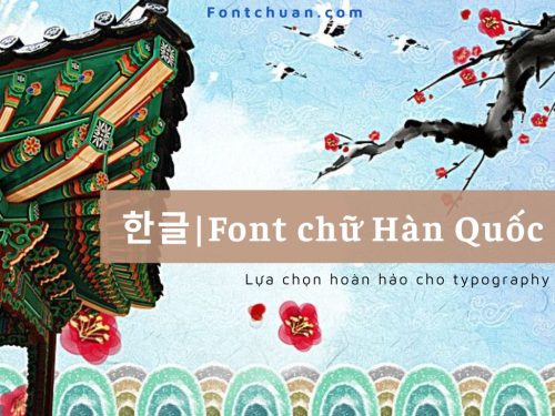 한글 | Top font chữ Hàn Quốc nâng tầm mọi thiết kế typography